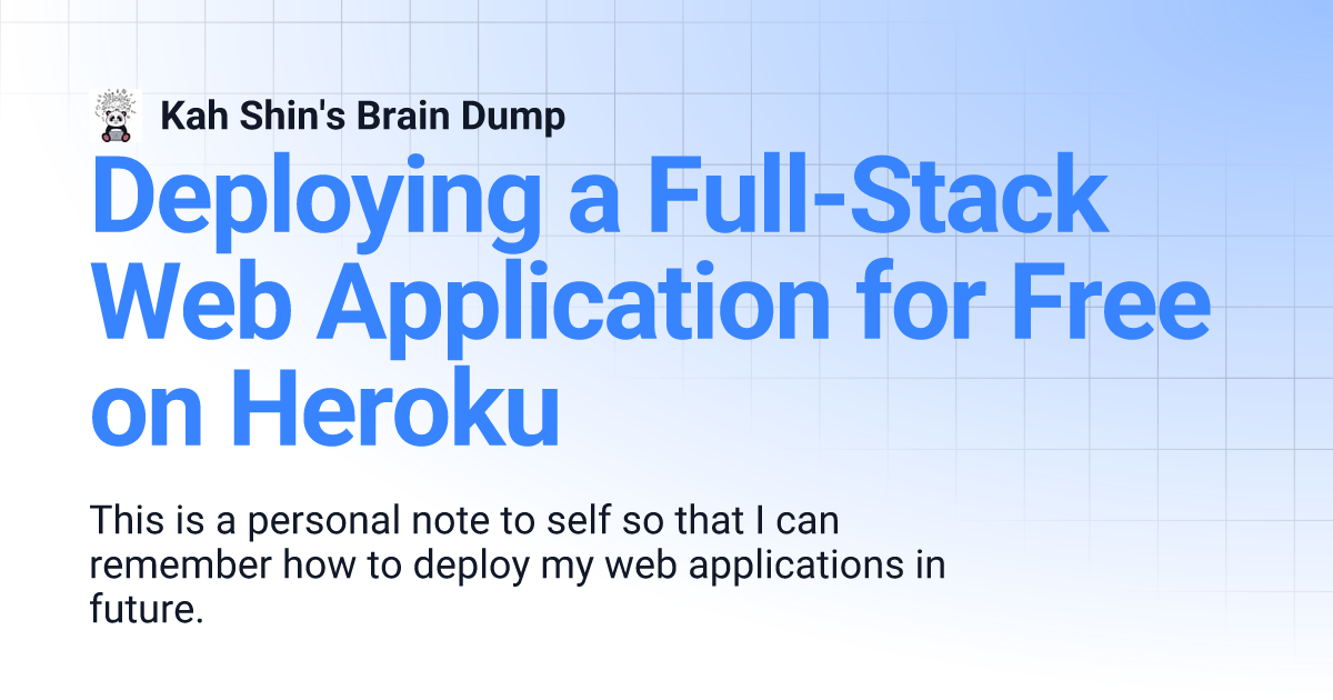 Deploying a Full-Stack Web Application for Free on Heroku | Kah Shin's Brain Dump
